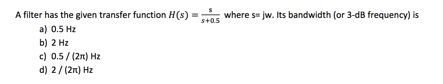 Solved s where s= jw. Its bandwidth (or 3-dB frequency) is | Chegg.com