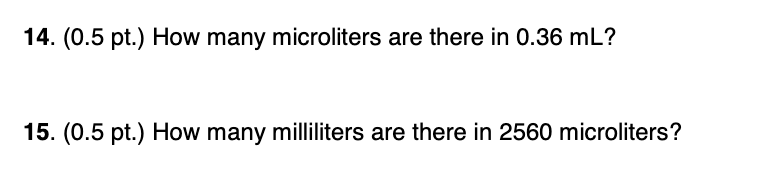 Solved 14. (0.5 pt.) How many microliters are there in 0.36 | Chegg.com