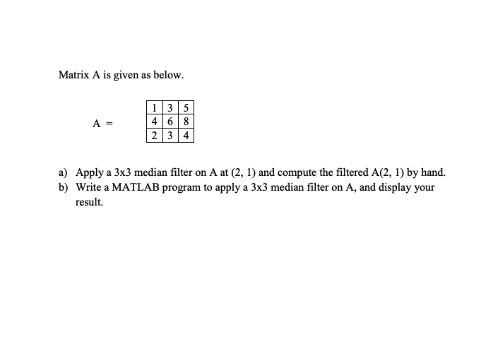 Solved Matrix A is given as below. A = 135 468 2 3 4 a) | Chegg.com