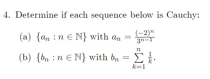 Solved 4. Determine if each sequence below is Cauchy: (a) | Chegg.com