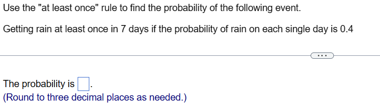 Solved Use the "at least once" rule to find the probability | Chegg.com