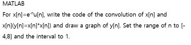 Solved For x[n]=e−nu[n], write the code of the convolution | Chegg.com
