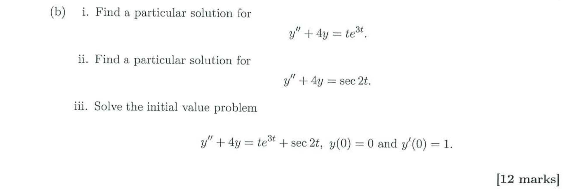 Solved (b) i. ﻿Find a particular solution fory''+4y=te3tii. | Chegg.com