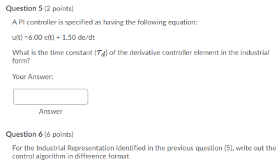 Solved Question 5 (2 points) A PI controller is specified as | Chegg.com