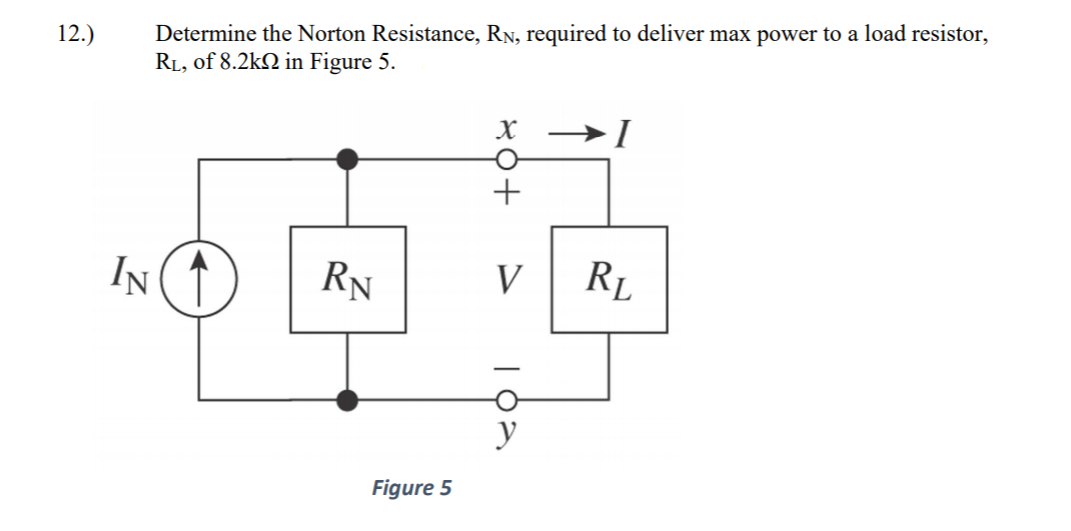Solved 12.) Determine the Norton Resistance, Rn, required to | Chegg.com
