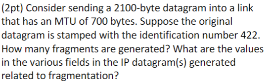 Solved (2pt) Consider sending a 2100-byte datagram into a | Chegg.com