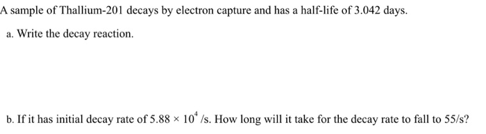 Solved A sample of Thallium-201 decays by electron capture | Chegg.com