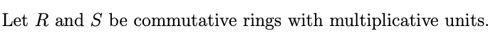 Solved Let R and S be commutative rings with multiplicative | Chegg.com