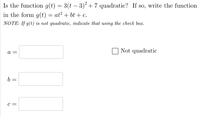 Solved Is the function g(t)=3(t-3)2+7 ﻿quadratic? If so, | Chegg.com