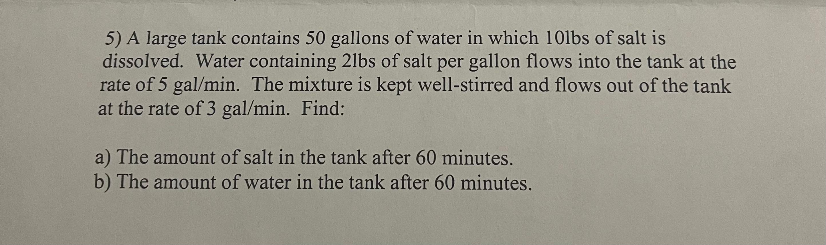 Solved 5) A large tank contains 50 gallons of water in which | Chegg.com