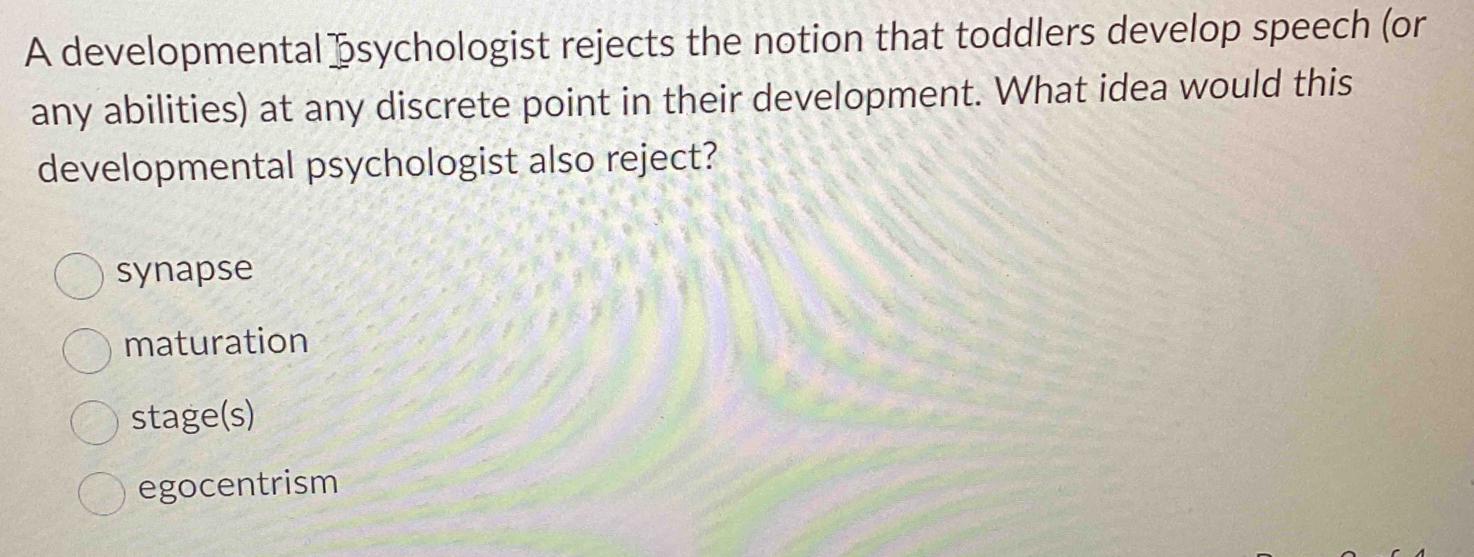 Solved A developmental פsychologist rejects the notion that | Chegg.com
