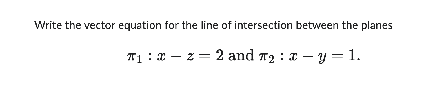 Solved Write the vector equation for the line of | Chegg.com
