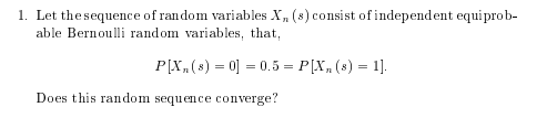 Solved Whether a sequence of Bernoulli variables converges | Chegg.com