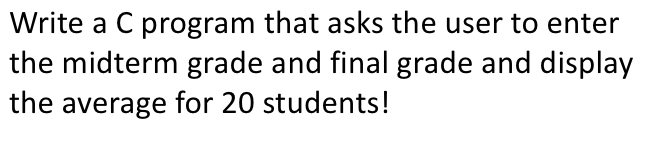Solved Write a C program that asks the user to enter the | Chegg.com