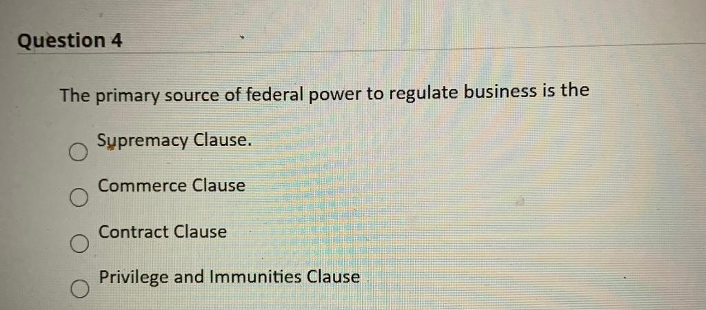 Solved Question 4 The primary source of federal power to | Chegg.com