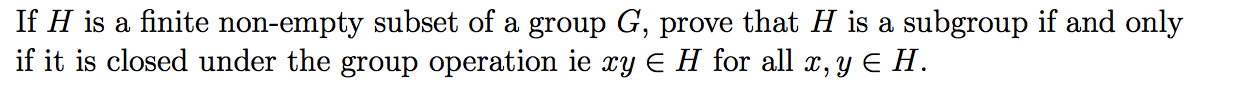 Solved If H is a finite non-empty subset of a group G, prove | Chegg.com