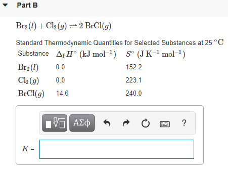 Solved Part B Br2(l) + Cl2(9) = 2 BrCl(9) Standard | Chegg.com