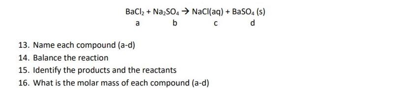Solved BaCl2 + Na2SO4 → NaCl(aq) + BaSO4(s) a b с d 13. Name | Chegg.com
