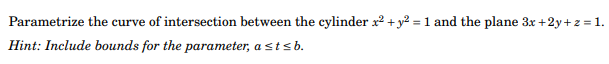 Solved Parametrize the curve of intersection between the | Chegg.com