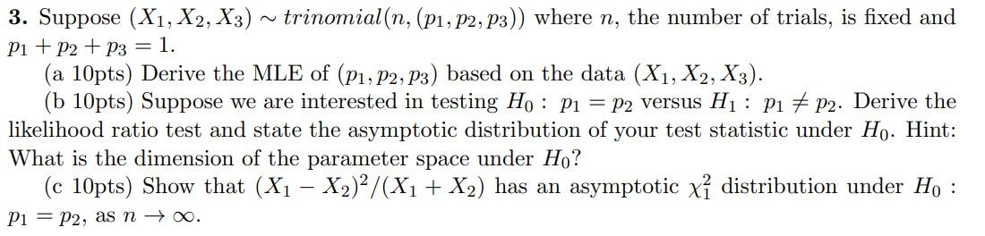 Solved 3. Suppose (X1,X2,X3)∼trinomial(n,(p1,p2,p3)) where | Chegg.com