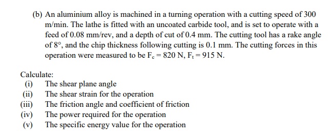 Solved (b) An aluminium alloy is machined in a turning | Chegg.com