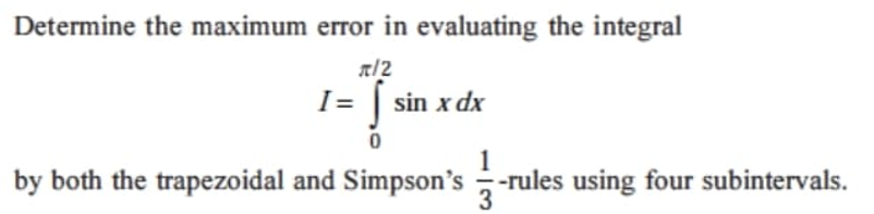 Solved Determine the maximum error in evaluating the | Chegg.com