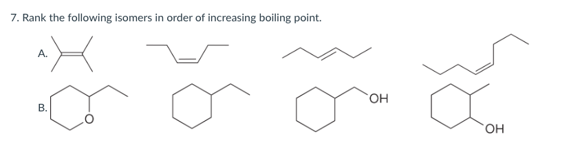 Solved 7. Rank the following isomers in order of increasing | Chegg.com