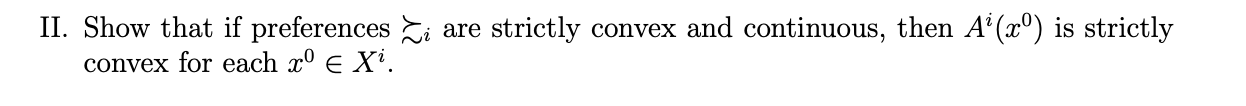Solved II. Show that if preferences ≿i are strictly convex | Chegg.com