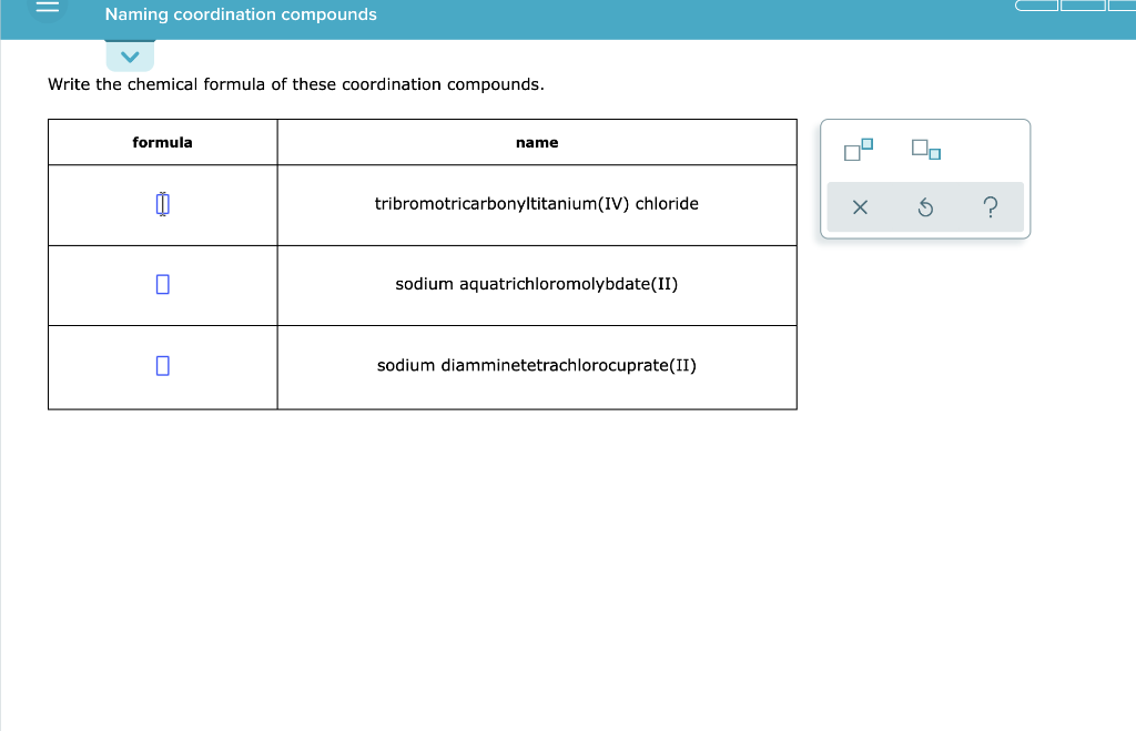 Solved = Naming coordination compounds Write the chemical | Chegg.com