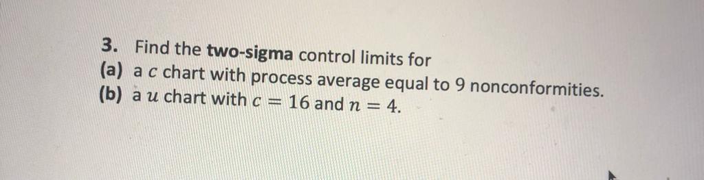 Solved 3. Find the two-sigma control limits for (a) a c | Chegg.com