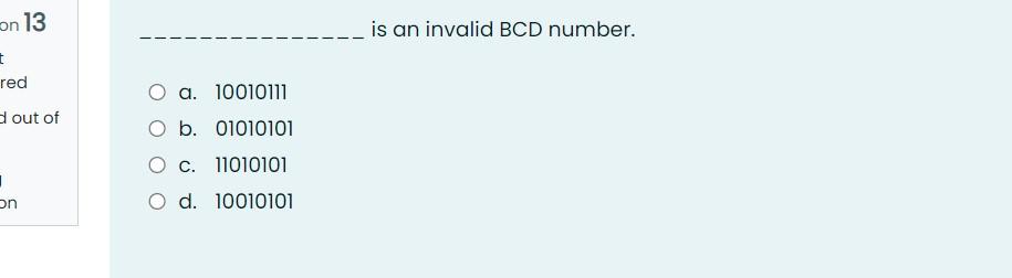 Solved on 13 is an invalid BCD number. red d out of O a. | Chegg.com