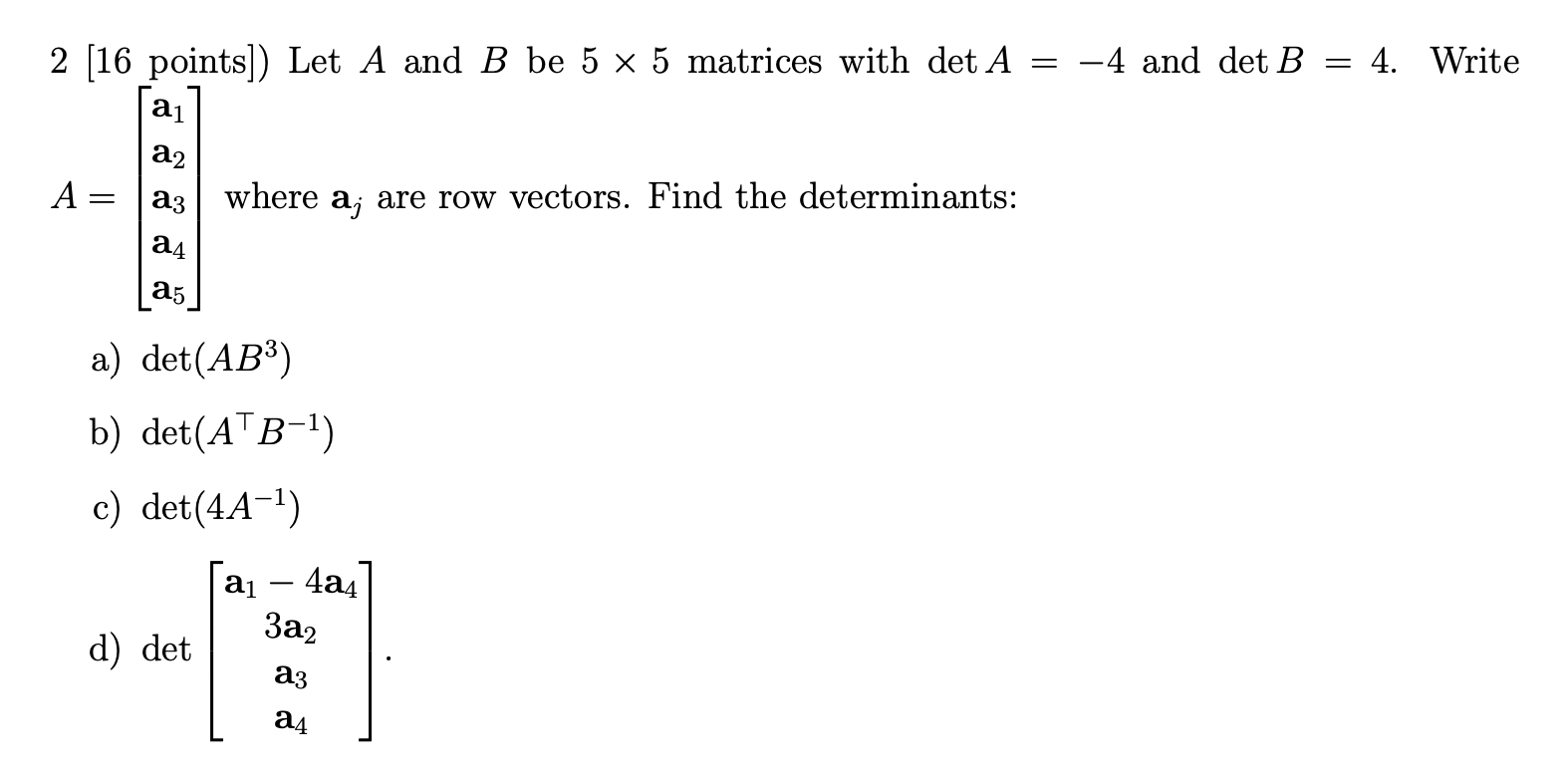 Solved 2 [16 points]) Let A and B be 5 x 5 matrices with det | Chegg.com