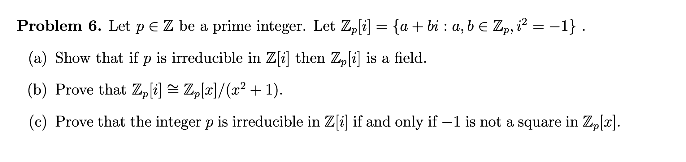 Solved Problem 6. Let pe Z be a prime integer. Let Zp[i] = | Chegg.com