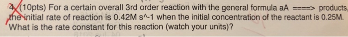 Solved 10pts) For a certain overall 3rd order reaction with | Chegg.com