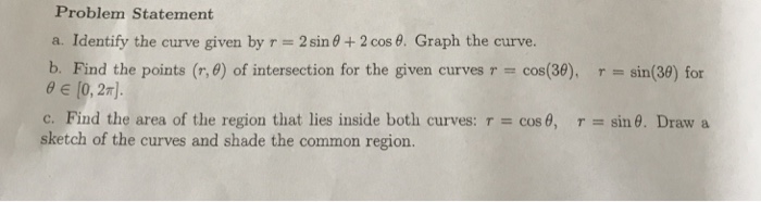 Solved Problem Statement a. Identify the curve given by r | Chegg.com