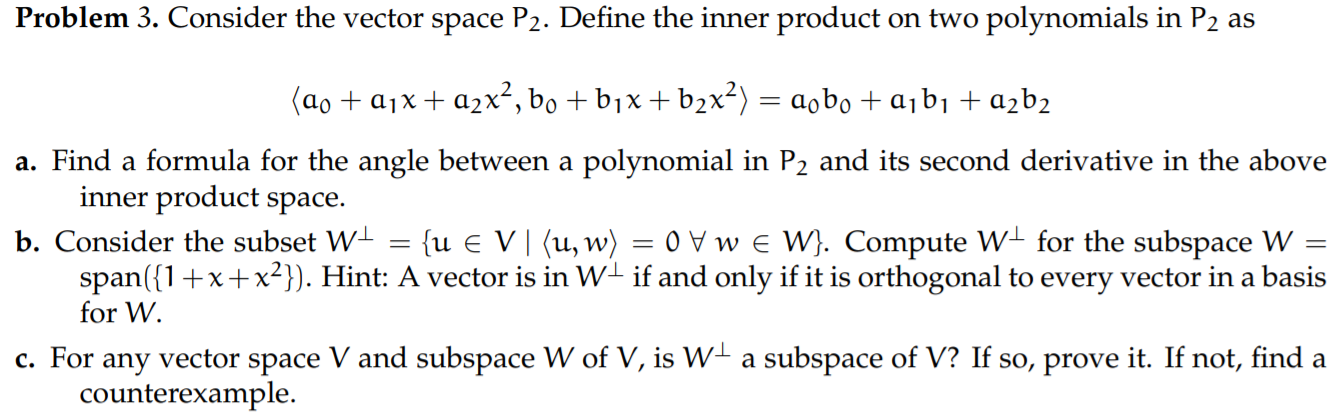 Solved Problem 3. Consider the vector space P2. Define the | Chegg.com