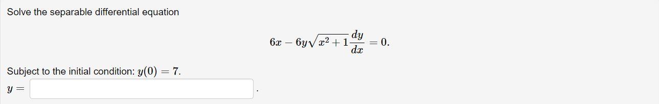 Solved Solve the separable differential equation dy 6x — | Chegg.com