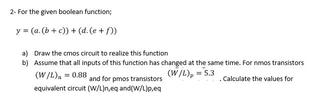 Solved 2- For the given boolean function; y = (a. (b + c)) + | Chegg.com