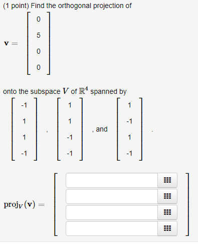 Solved (1 point) Find the orthogonal projection of onto the | Chegg.com
