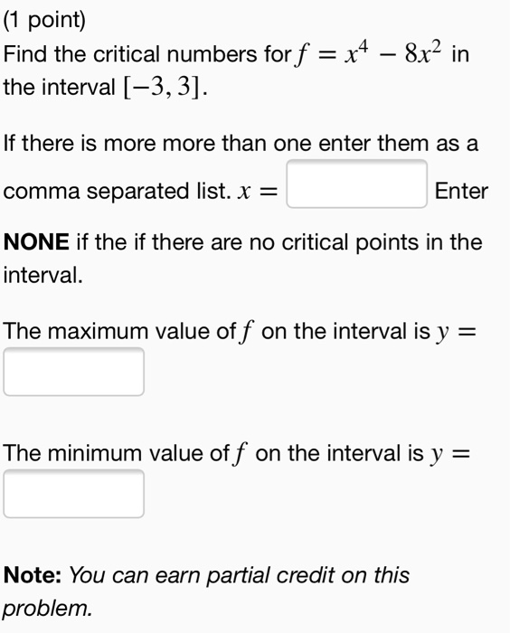 Solved (1 point) Find the critical numbers forf = x4-8x2 in | Chegg.com