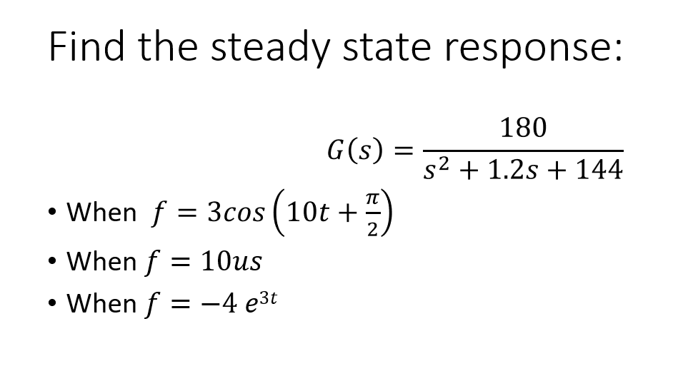 Solved Find the steady state response: G(s)=s2+1.2s+144180 - | Chegg.com
