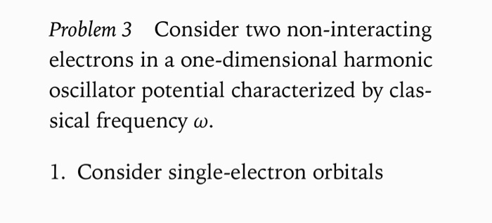 Solved Problem 3 Consider two non-interacting electrons in a | Chegg.com
