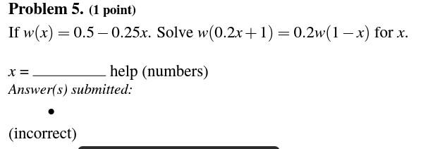 Solved Problem 5. (1 point) If w(x)=0.5−0.25x. Solve | Chegg.com