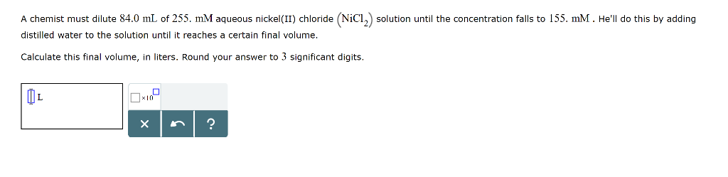 Solved A chemist must dilute 84.0 mL of 255. mM aqueous | Chegg.com