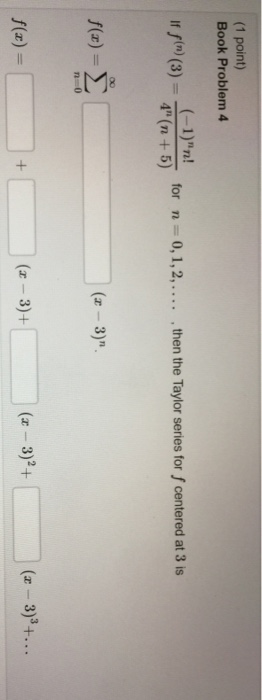 Solved (1 point) Book Problem 4 If f(n)(3) = 4" (n + 5) | Chegg.com