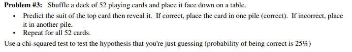 Solved Problem #3: Shuffle a deck of 52 playing cards and | Chegg.com