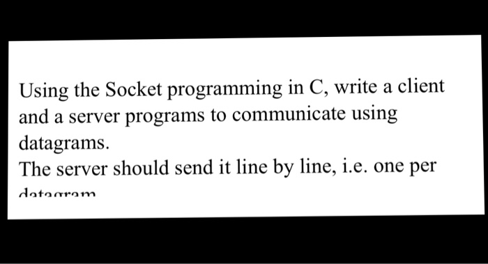 Solved Using the Socket programming in C, write a client and | Chegg.com