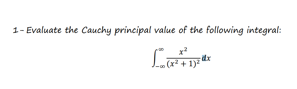 Solved 1 - Evaluate the Cauchy principal value of the | Chegg.com