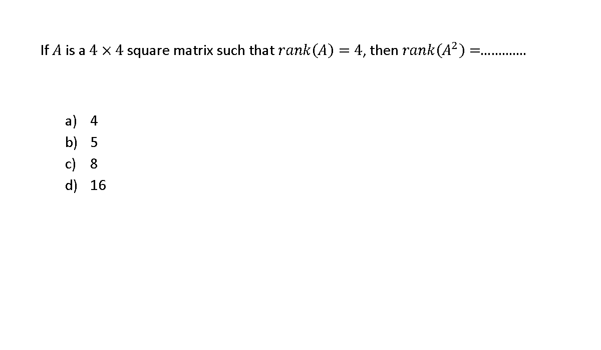 Solved If A is a 4X4 square matrix such that rank (A)=4, | Chegg.com