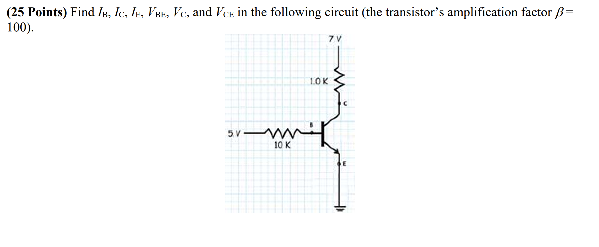 Solved (25 Points) Find IB,IC,IE,VBE,VC, and VCE in the | Chegg.com